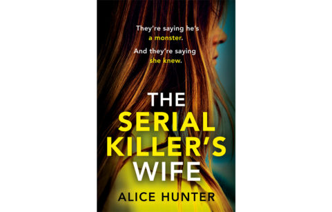 The Serial Killer's Wife | Alice Hunter - My Weekly