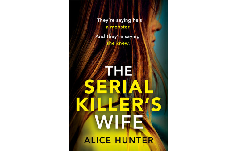 The Serial Killer's Wife | Alice Hunter - My Weekly