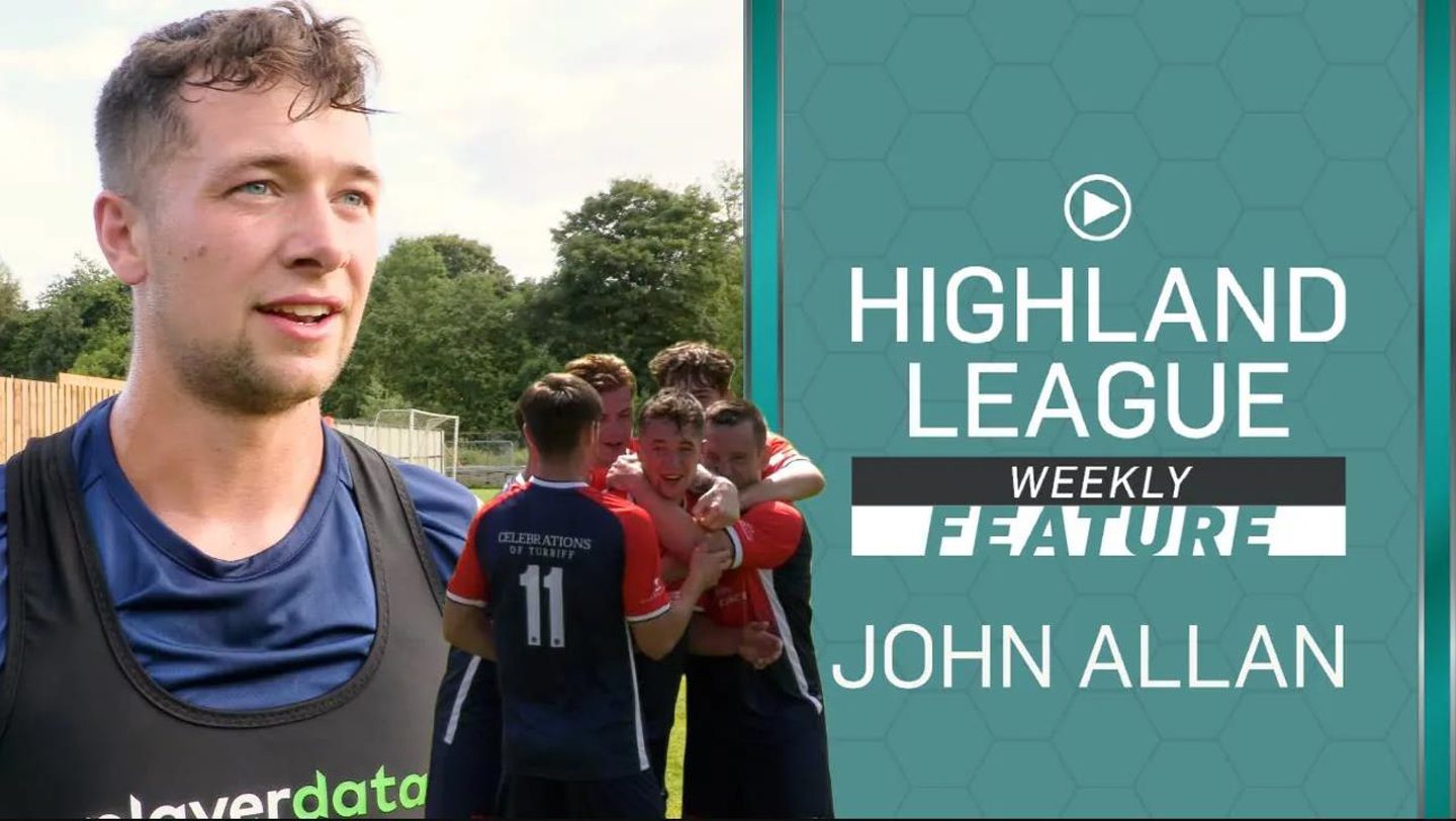 Watch for free: Highland League Weekly - Turriff's John Allan